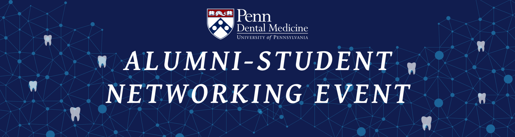 Alumni-Student Networking Event 2025 - Penn Dental Medicine